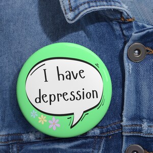 I Have Depression Pin Button Mental Health Awareness Pins - Etsy