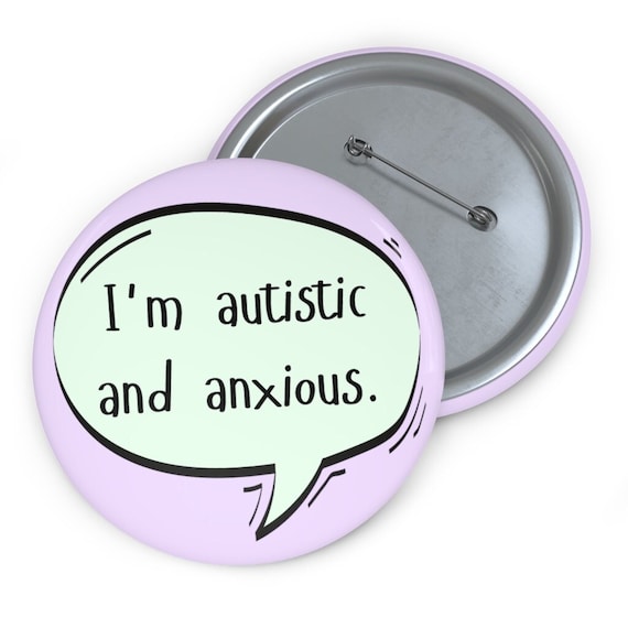 I'm Autistic and Anxious Pin Button Badge Autism Pin | Etsy