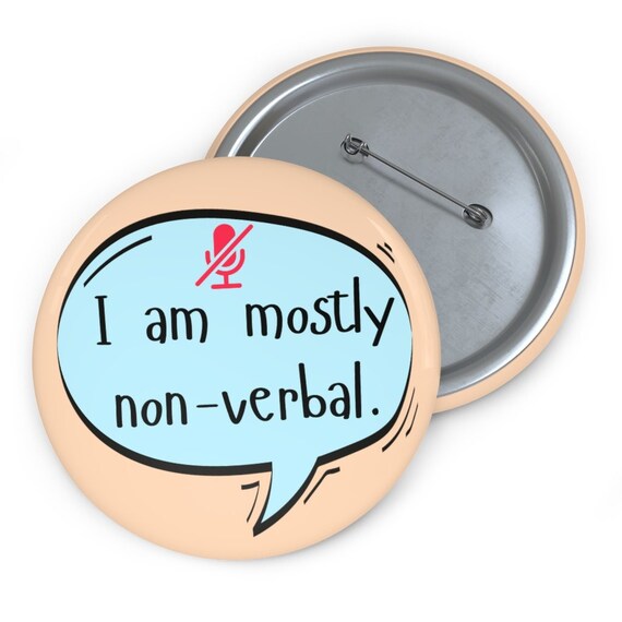 I Am Mostly Non-verbal Pin Button Non-verbal Badge Pin - Etsy