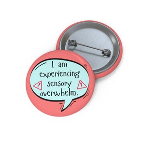 I Am Experiencing Sensory Overload Pin Button Sensory Overload Pin ...
