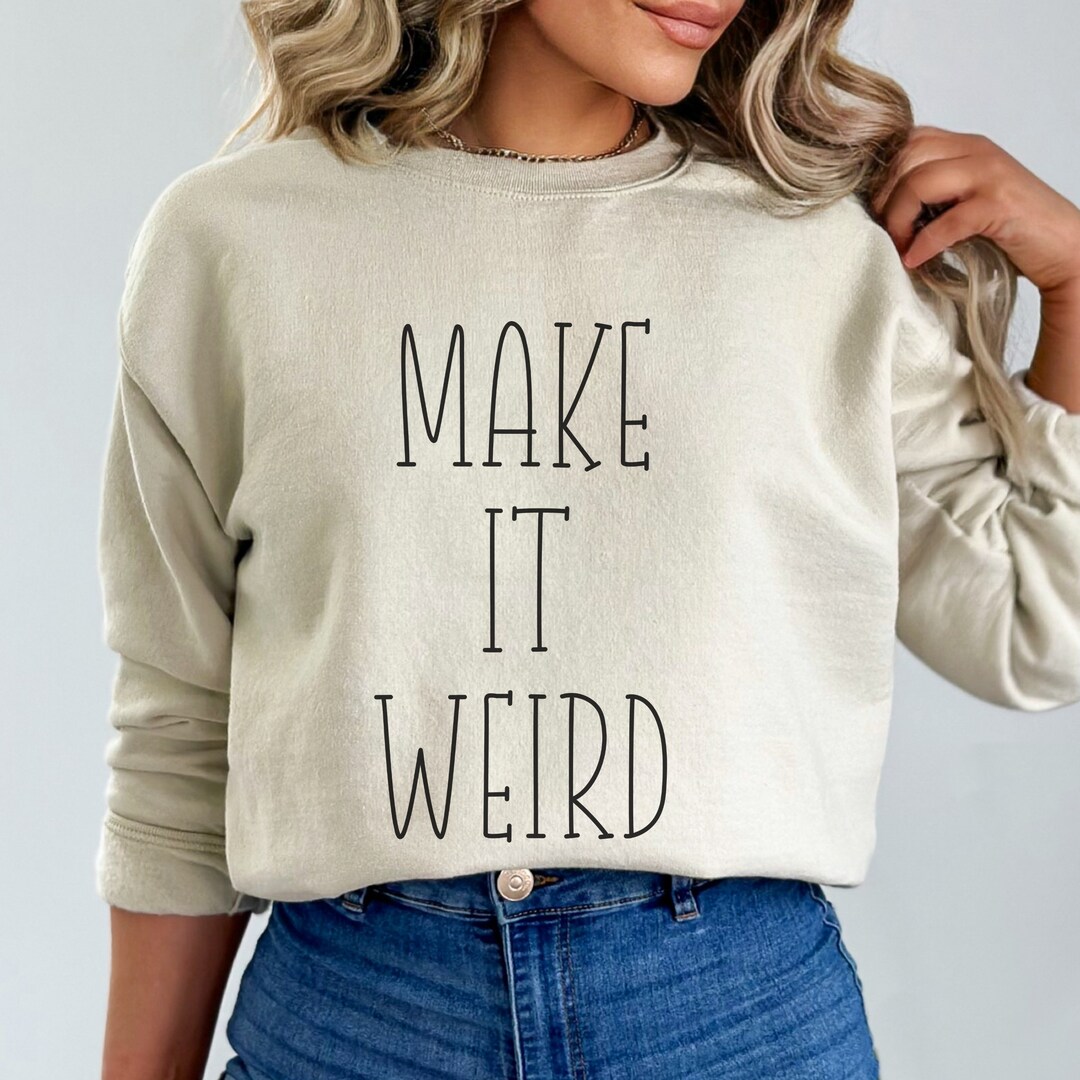 Weirdo Sweater, Weird Shirt, Make It Weird, Weirdcore Sweater, Silly ...