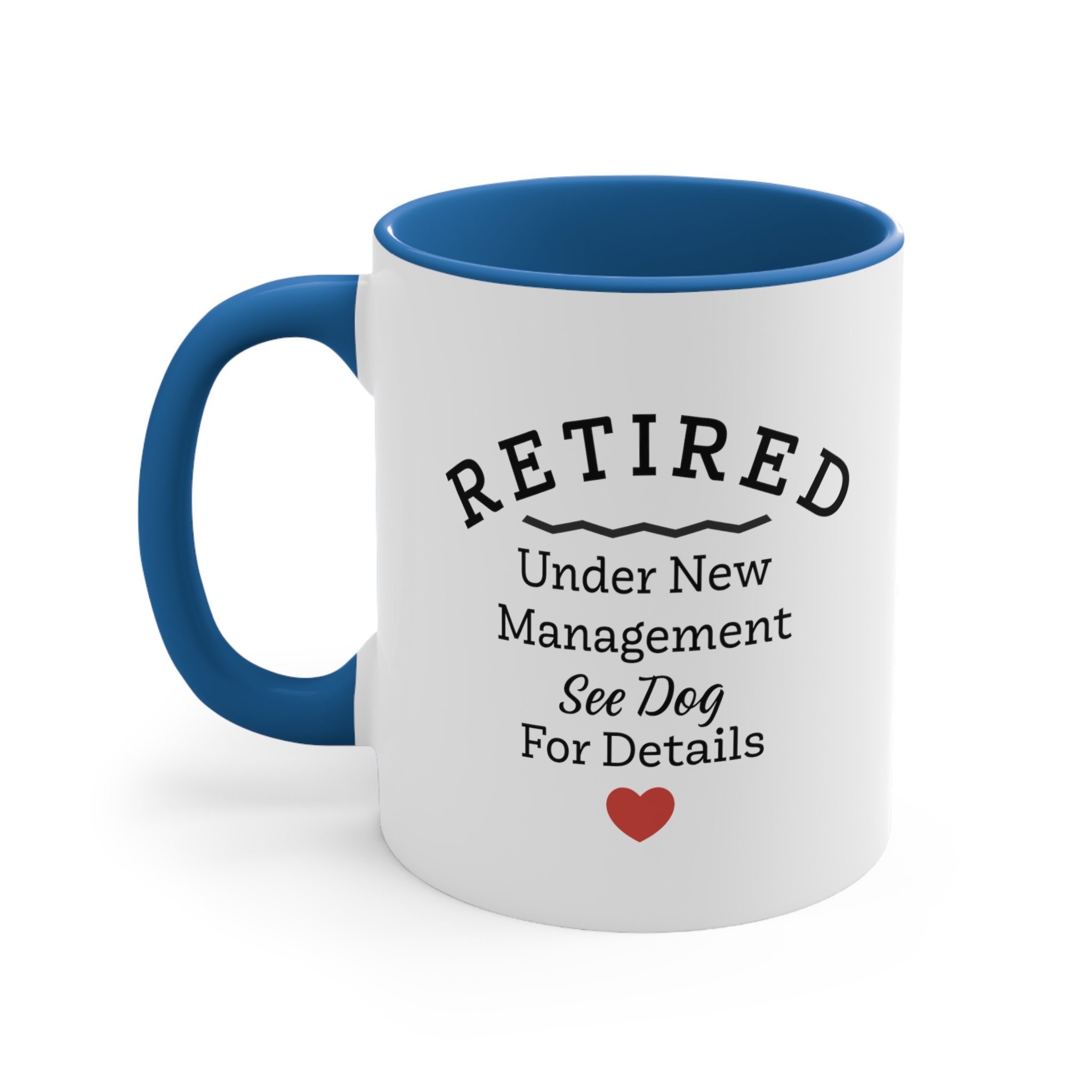 Retired Under New Management See Dog for Details Coffee Mug, Funny ...