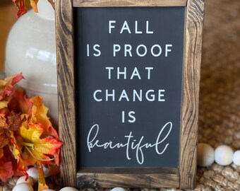 Fall is Proof That Change is Beautiful, Fall Sign, Fall Decor, Fall ...