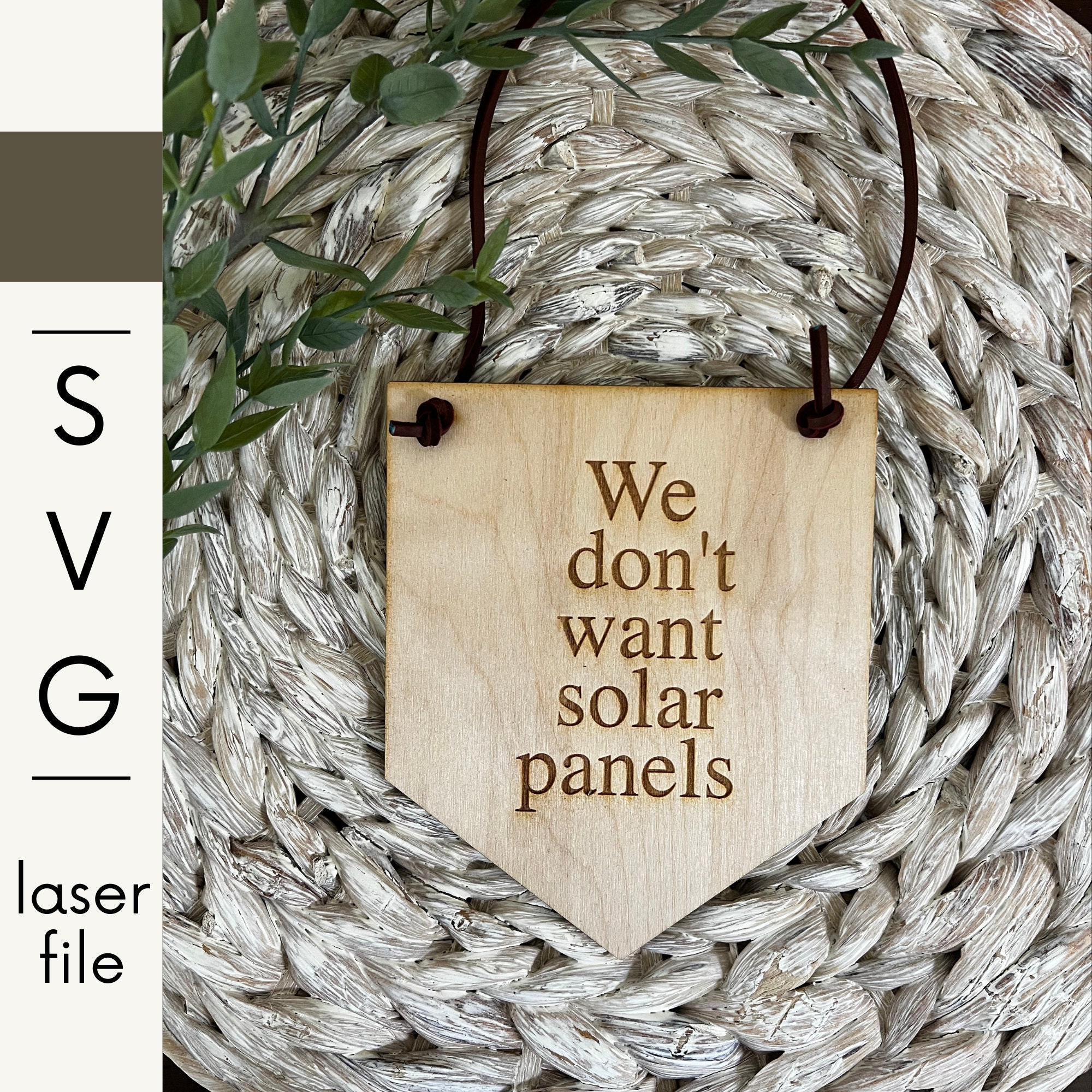 We Don't Want Solar Panels Sign - Laser File - Door Sign - Digital File ...
