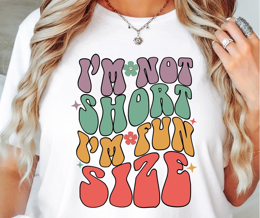 Im Not Short Im Fun Size Svg Files, Svg Tshirt, Png and Svg Sublimation ...