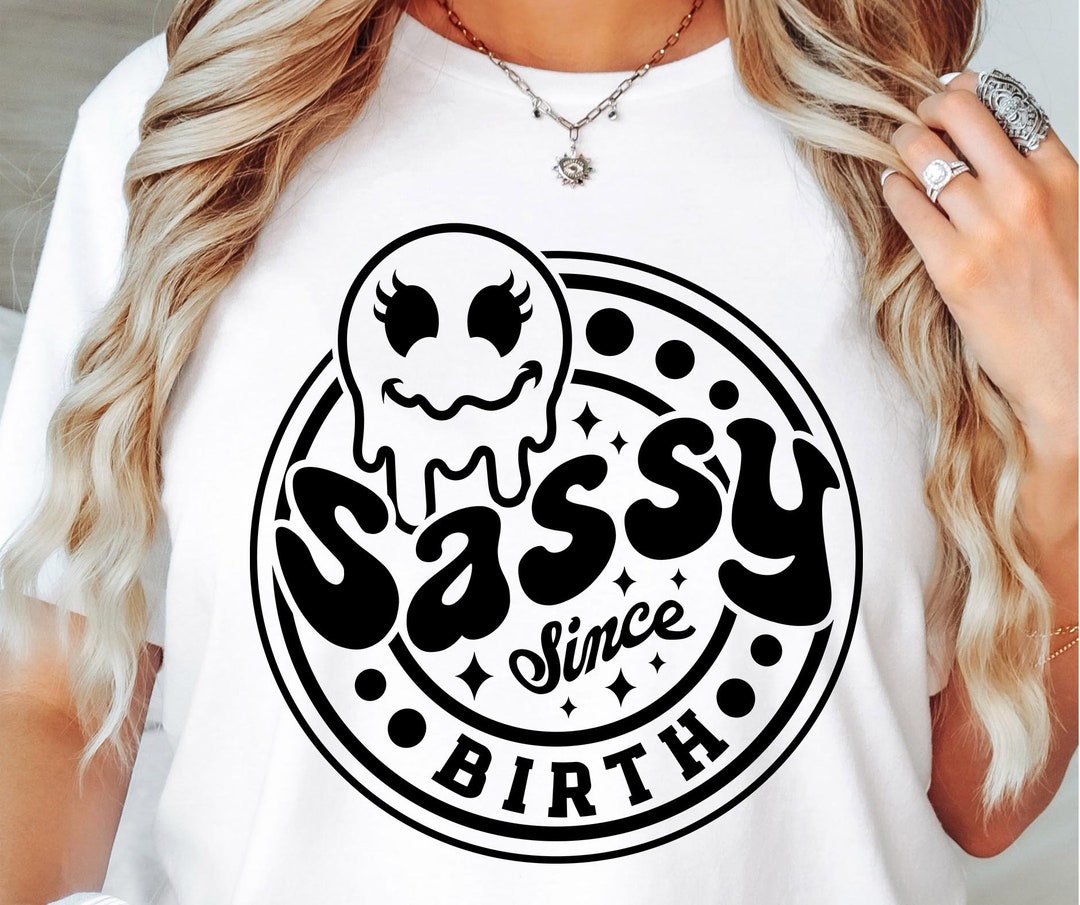 Sassy Since Birth Svg Png, Sublimation Design, Sassy Retro Png Svg ...