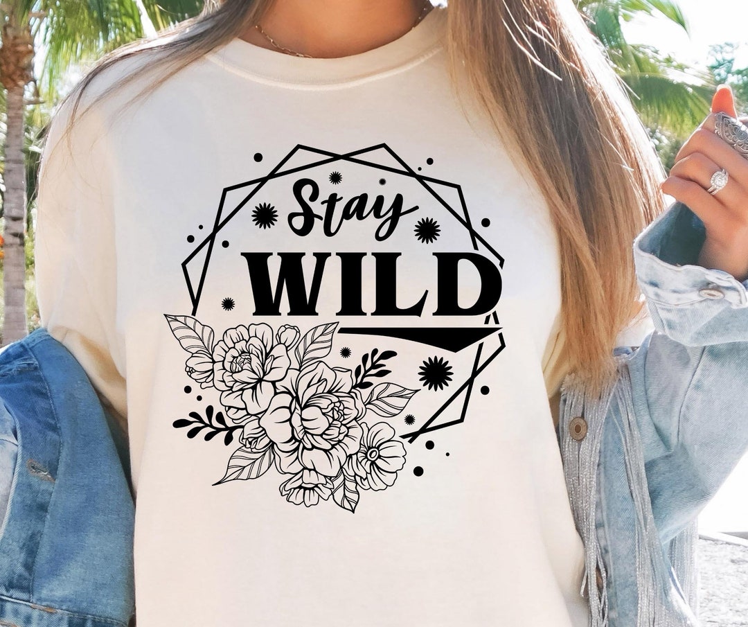 Stay Wild Svg Files, Svg Tshirt, Png and Svg Sublimation Design, Svg ...