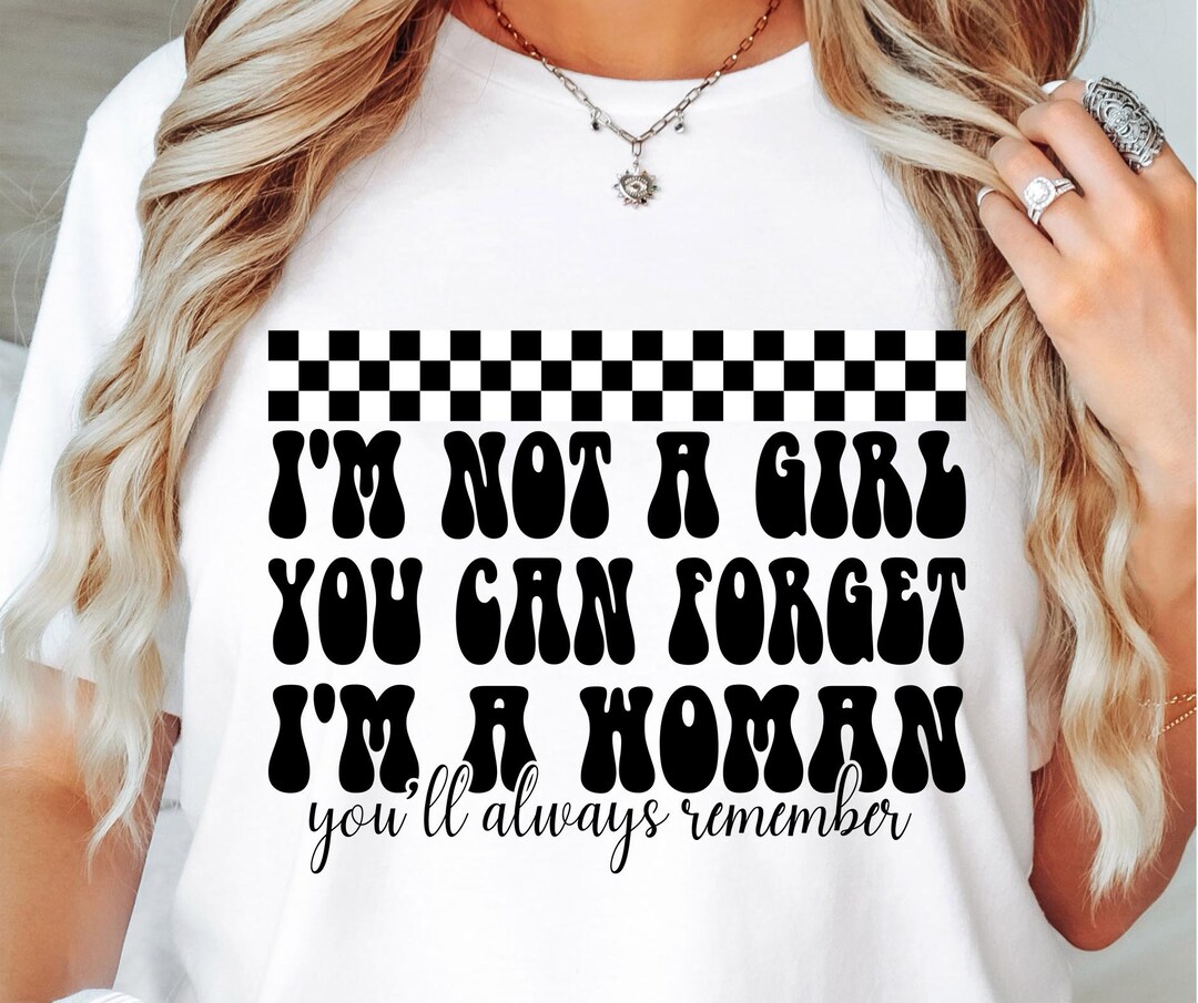 Im Not A Girl You Can Forget Svg Files, Svg Tshirt, Png and Svg ...