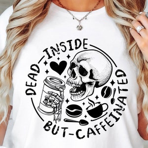 Dead Inside but Caffeine Bone Skull Svg Files, Svg Tshirt, Png and Svg ...