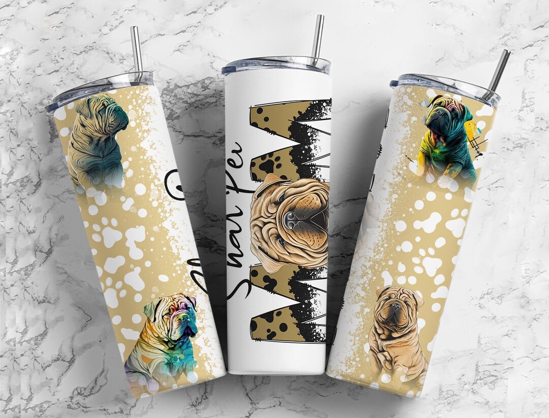 Shar Pei 20oz Sublimation Tumbler Designs, Dog Mom 9.2 X 8.3 Tumbler ...