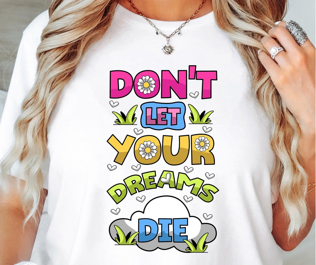 Dont Let Your Dreams Die T-shirt Png Design, Retro Hippy Sublimation ...