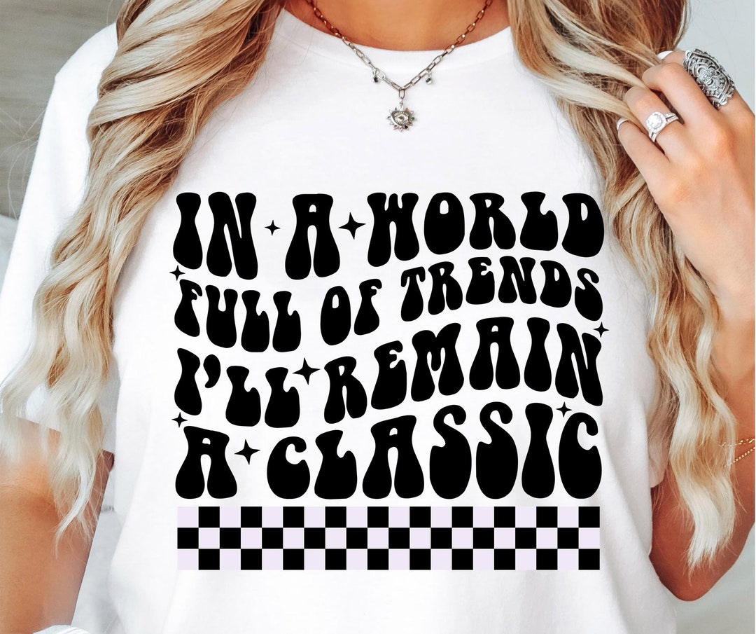 In A World Full of Trends Svg Files Svg Tshirt Png and Svg - Etsy