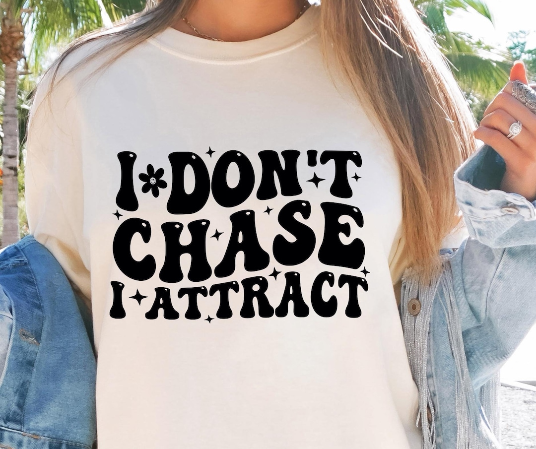 I Dont Chase I Attract Svg Files, Svg Tshirt, Png and Svg Sublimation Design, Svg Files for ...