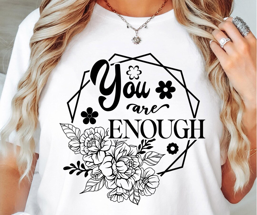 You Are Enough Svg Files, Svg Tshirt, Png and Svg Sublimation Design ...