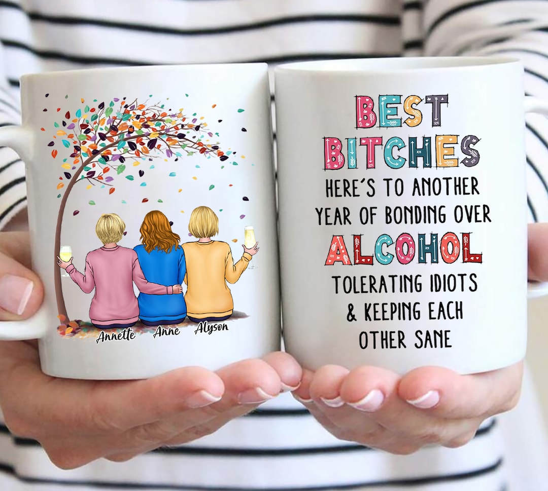 Up to 5 Besties - Here's to Another Year of Bonding Over Alcohol White ...