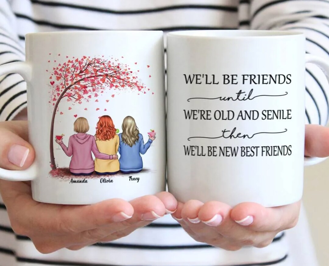 Up to 5 Besties we'll Be Friends Until We're Old ... Personalized Mug ...
