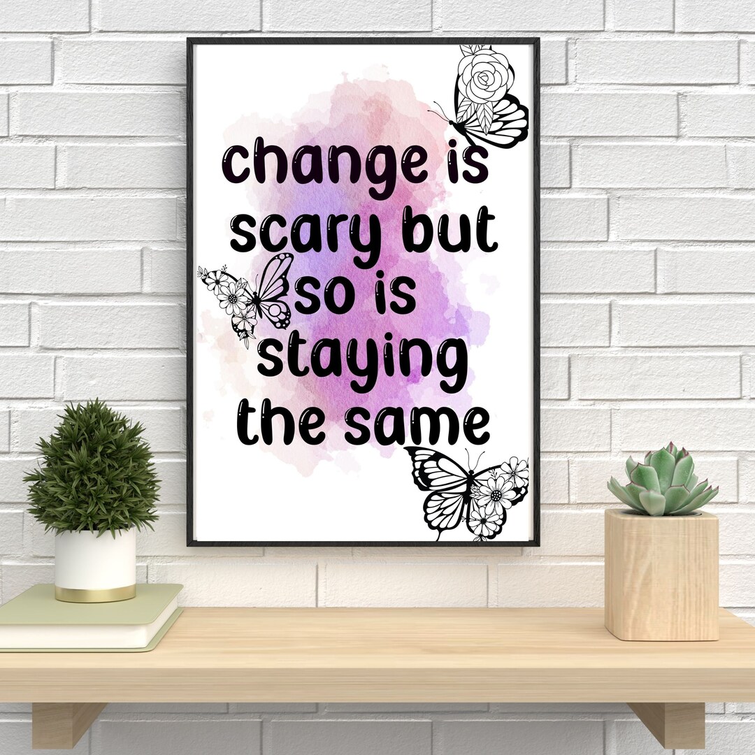 Change is Scary but so is Staying the Same Butterfly Digital Download ...