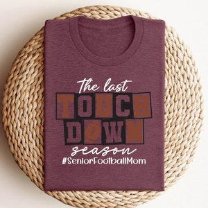 The Last Touch Down Season Shirt, Senior Year Game Day Shirts, Senior ...