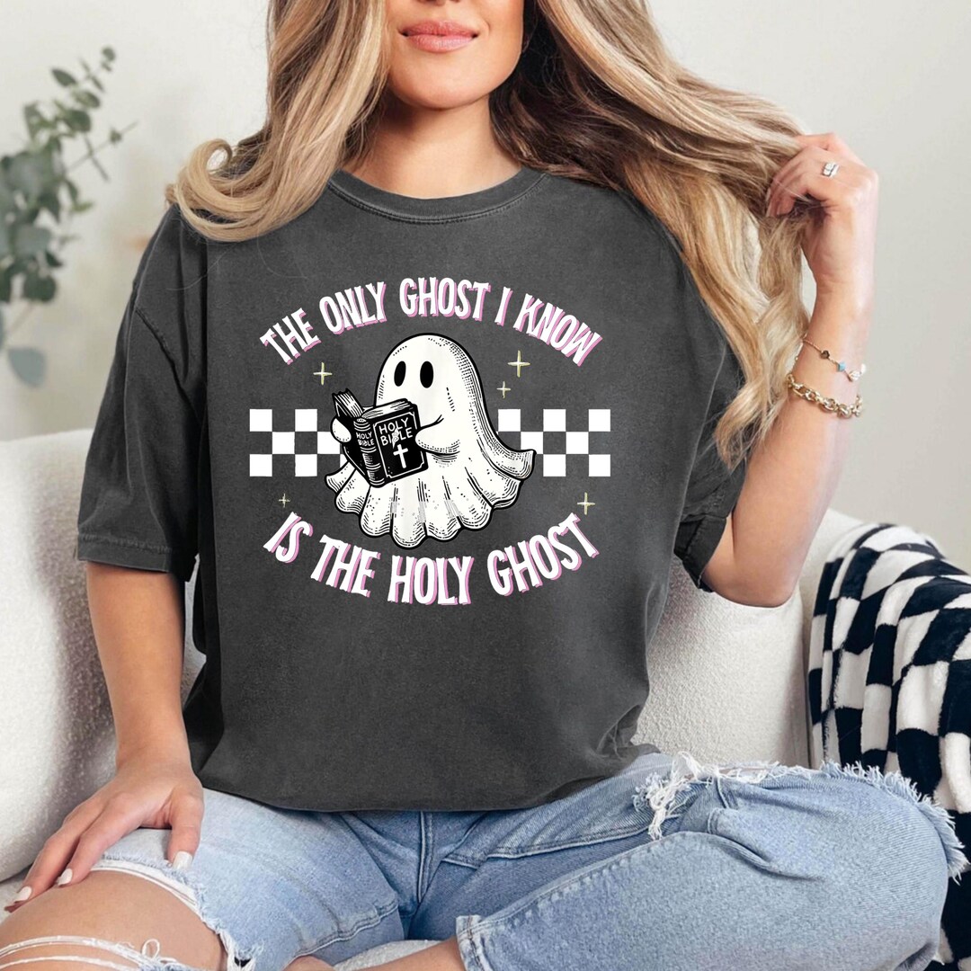 The Only Ghost I Know is the Holy Ghost Sweatshirt, Religious Halloween ...