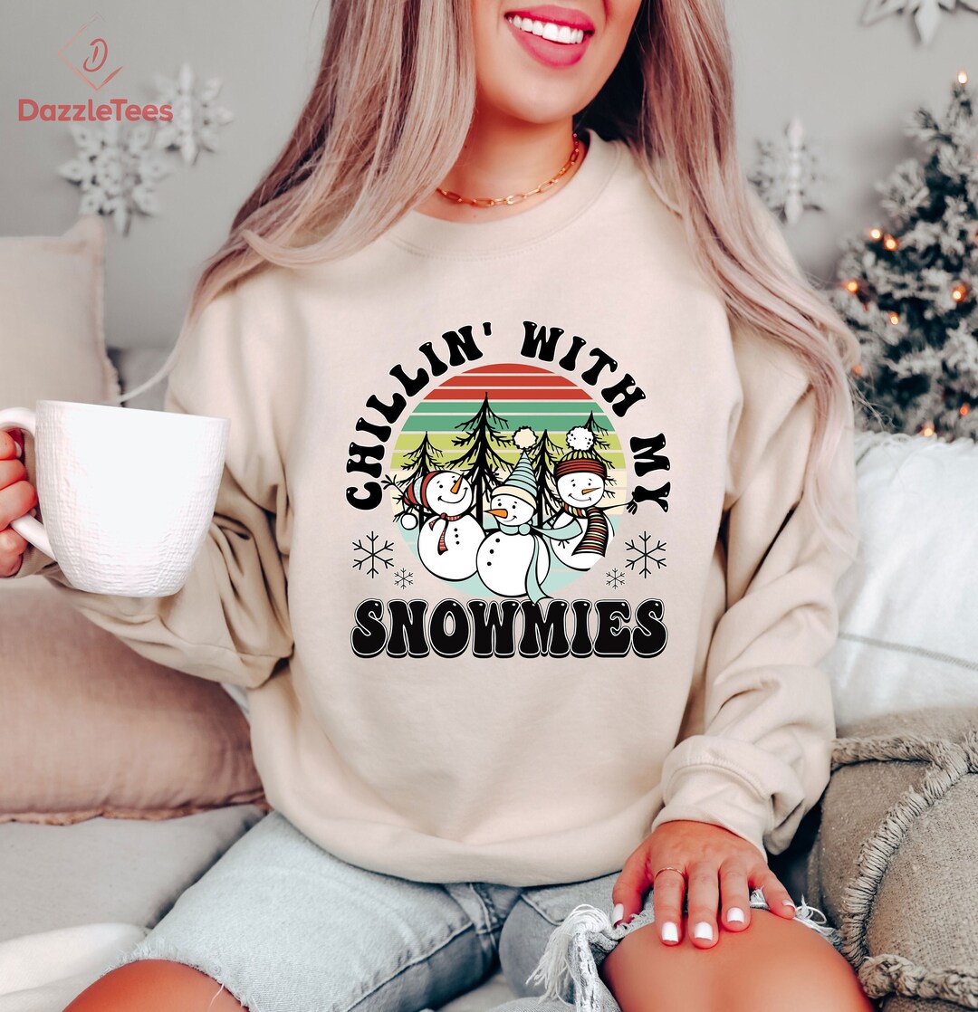 Chillin With My Snowmies Cute Christmas Sweatshirt, Snowman Christmas ...