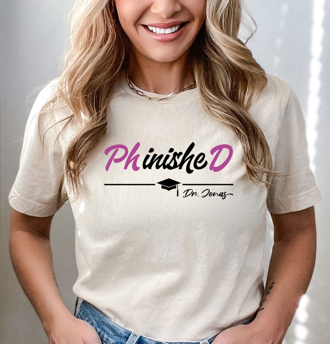 Customized Finished Phd T-shirt, Custom Phinished Shirt, Phd Graduation Shirt With Names ...