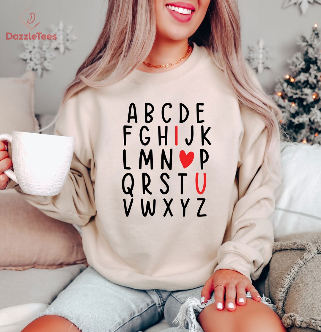 Alphabet I Love You Sweatshirt, Funny Valentine’s Day Hoodie, ABC I ...