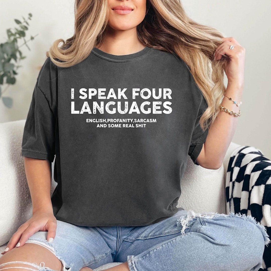 I Speak Four Languages T-shirt, Sarcastic Sayings Shirts, Funny Joke ...