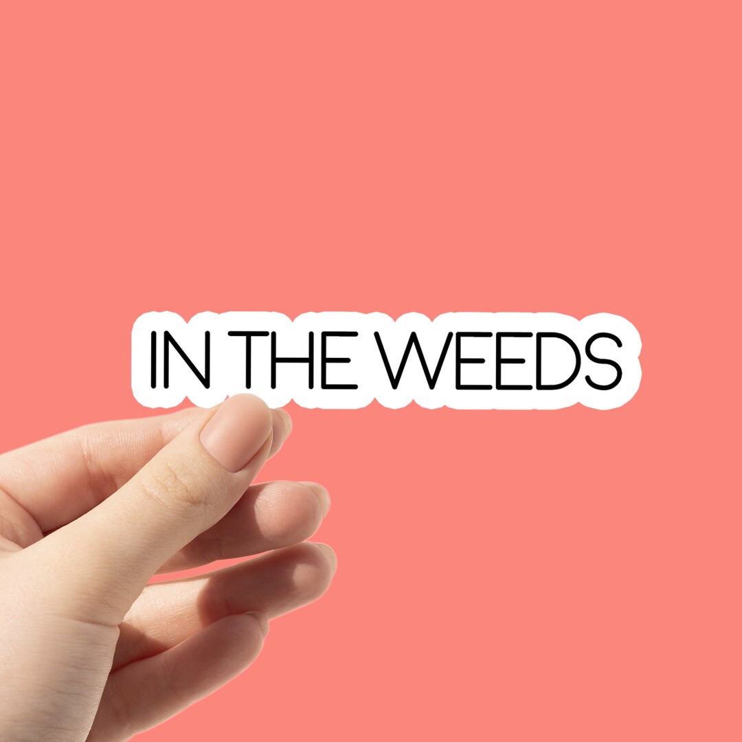 In the Weeds Server Book Sticker | Snarky Work Sticker | Minimalist ...