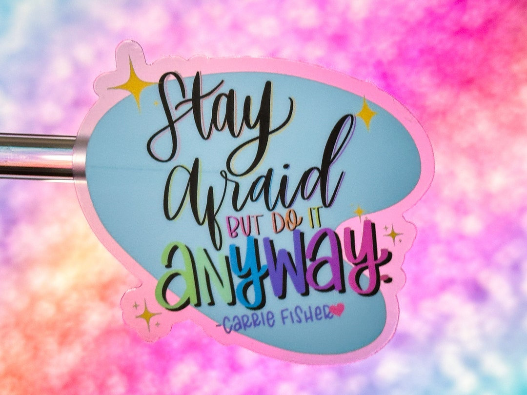Carrie Fisher Quote Sticker: Stay Afraid but Do It Anyway - Waterproof ...