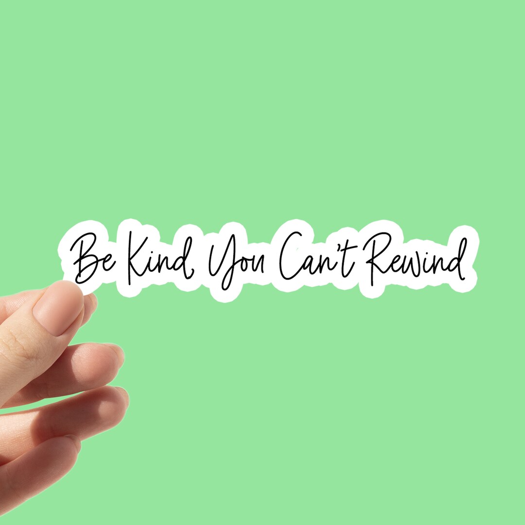 Be Kind You Can't Rewind Sticker: Waterproof Vinyl Decal - Etsy