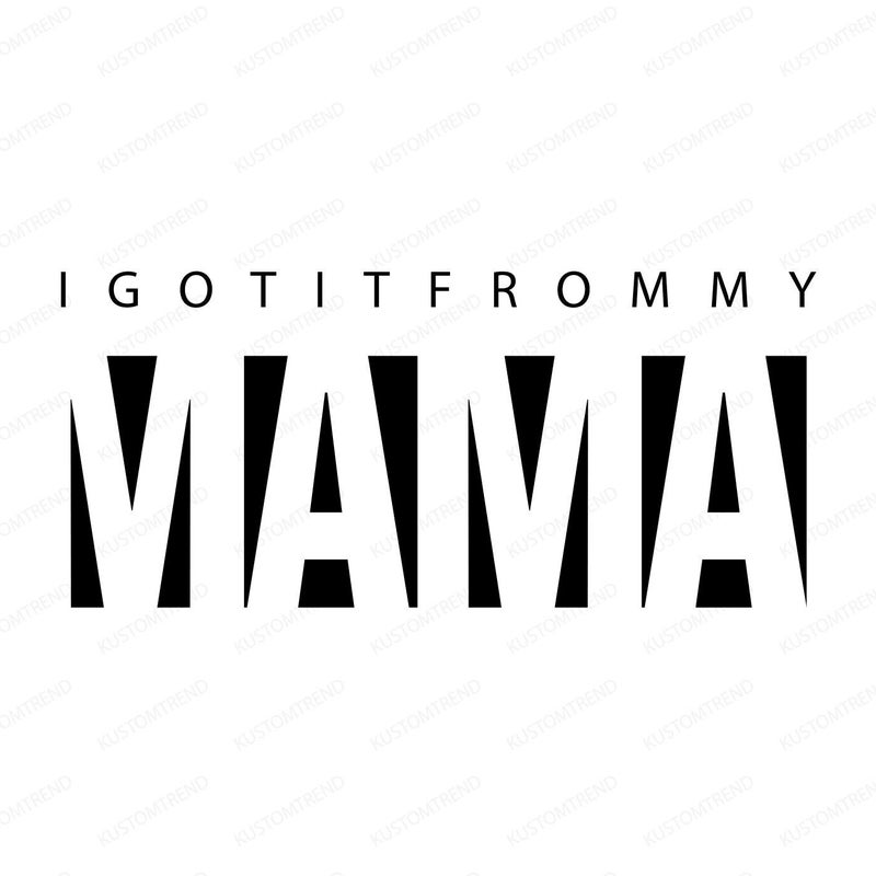 Got It From My Mama - Etsy