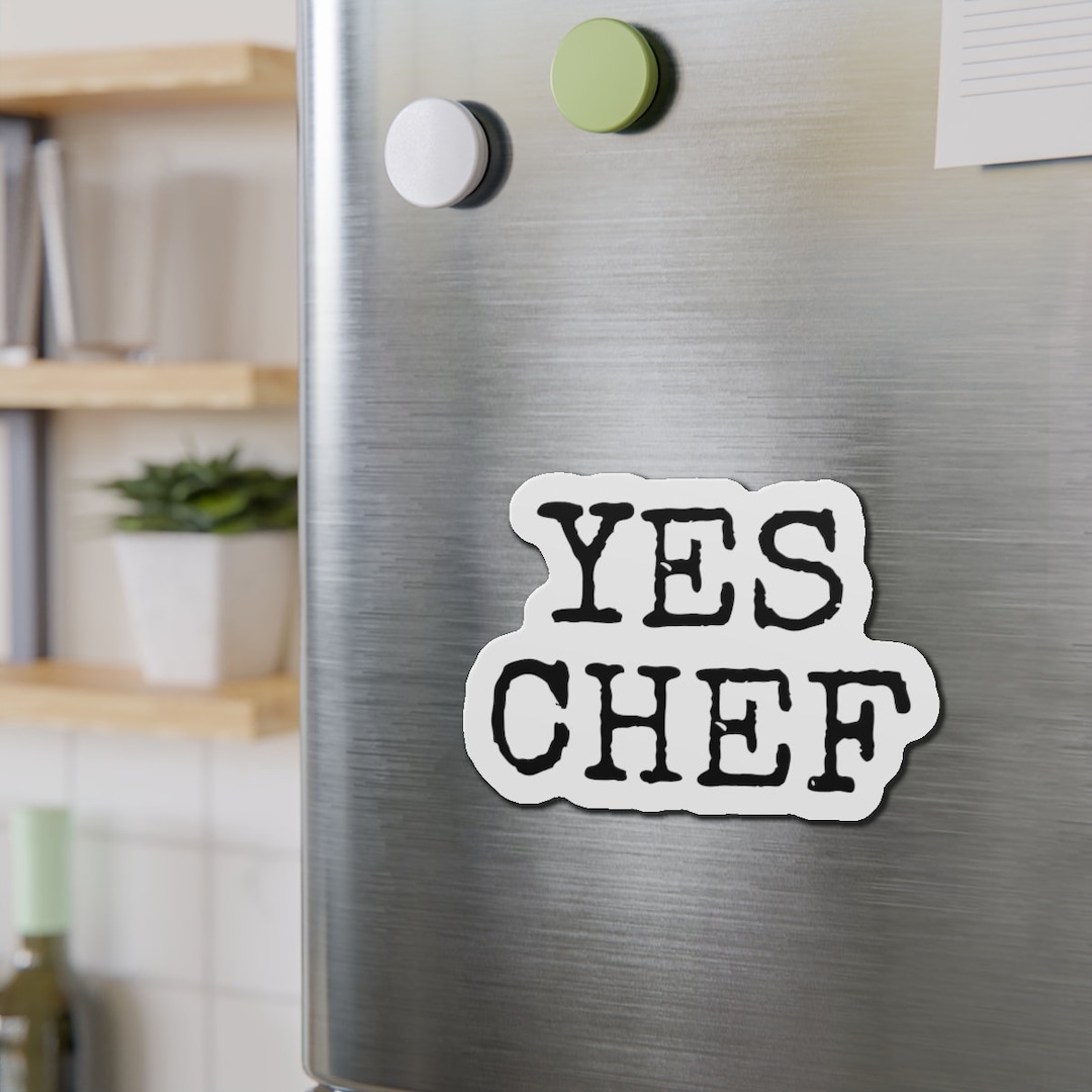 YES CHEF This Magnet is for Anyone Who Has Ever Worked in A Kitchen Yes ...