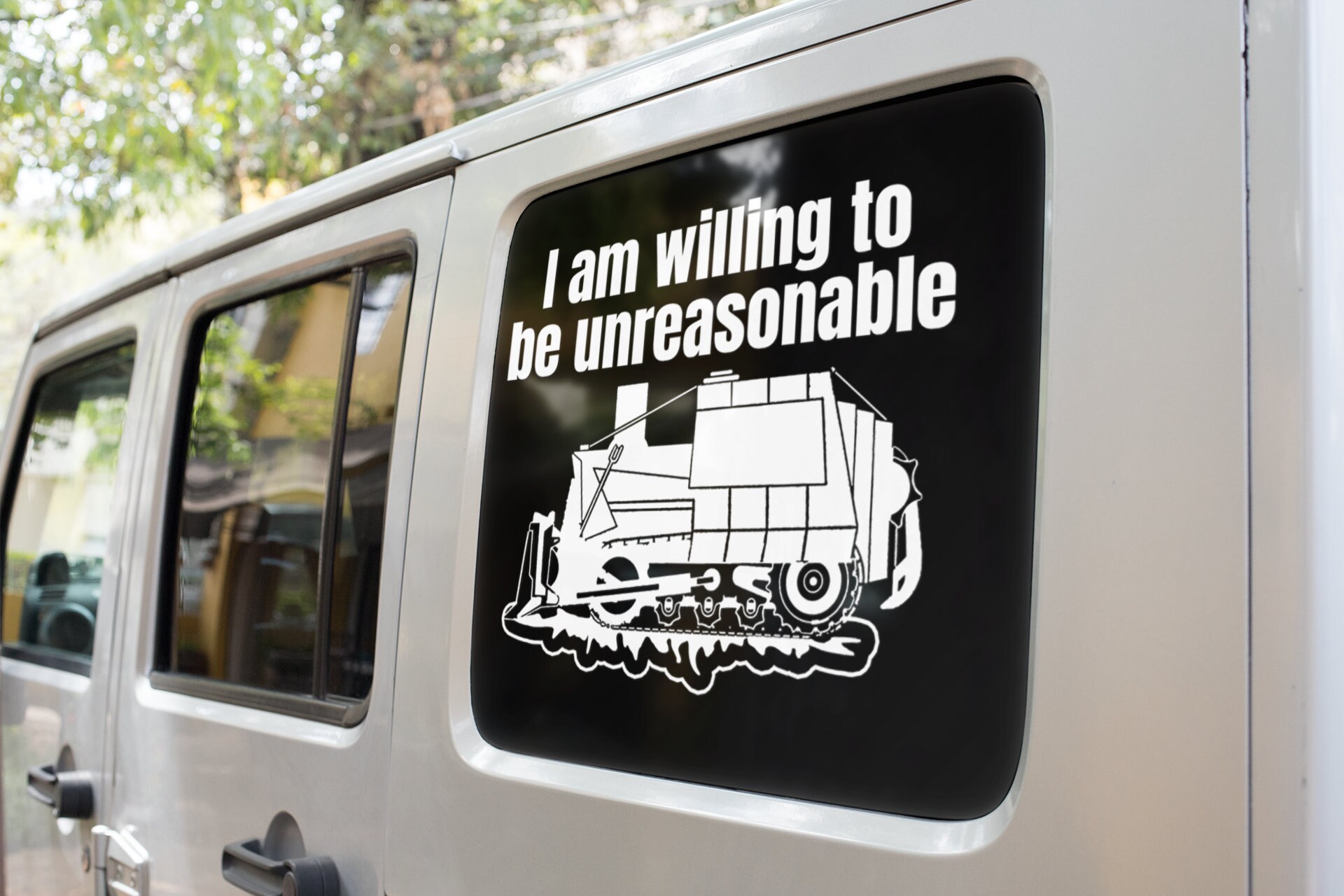 I Am Willing to Be Unreasonable Vinyl Decal Killdozer,liberty ...