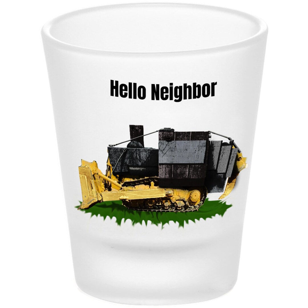 Hello Neighbor Shot Glass, Killdozer, Kill Dozer, 2A, Liberty ...