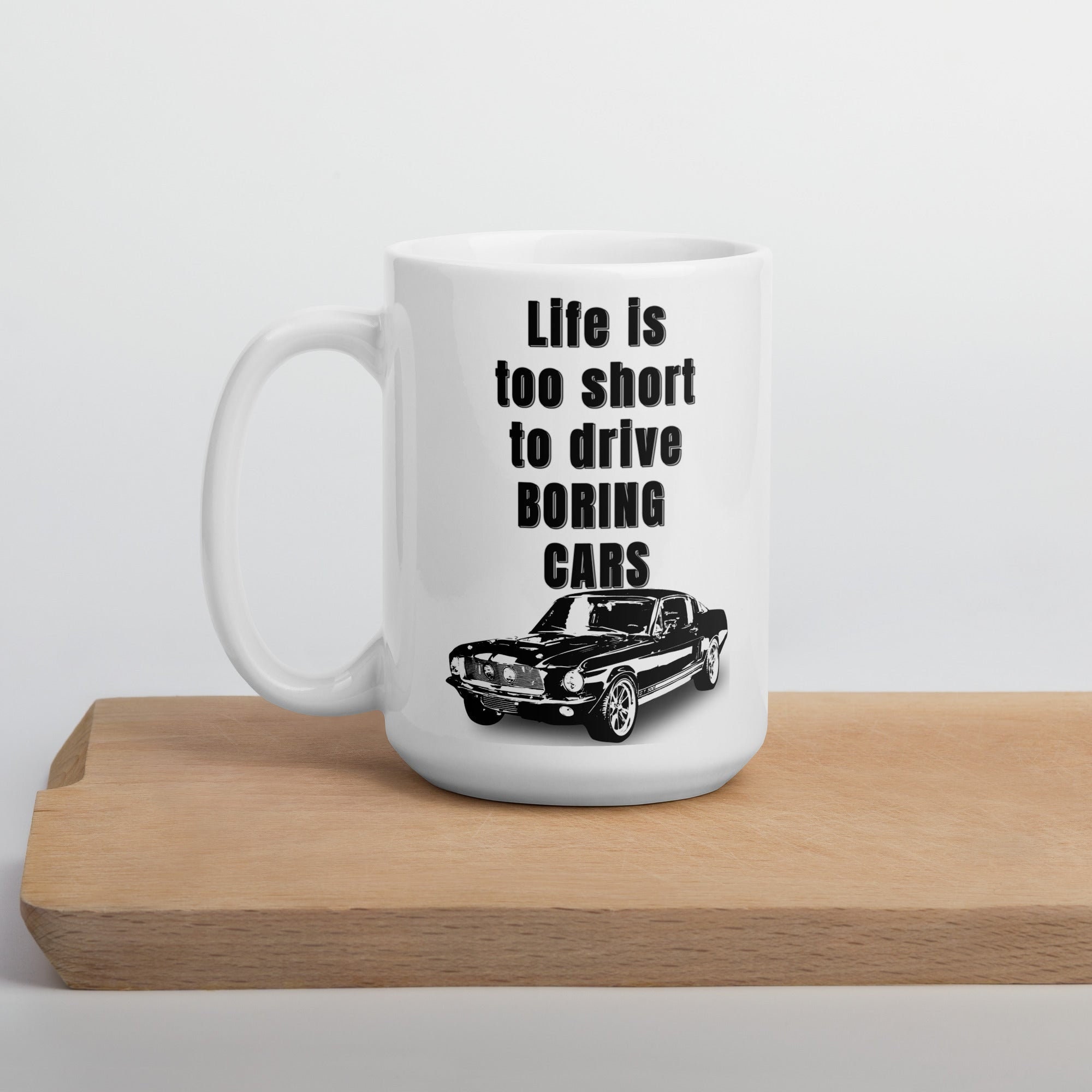 Life is Too Short to Drive BORING Cars Mug, Muscle Car, Stocking ...