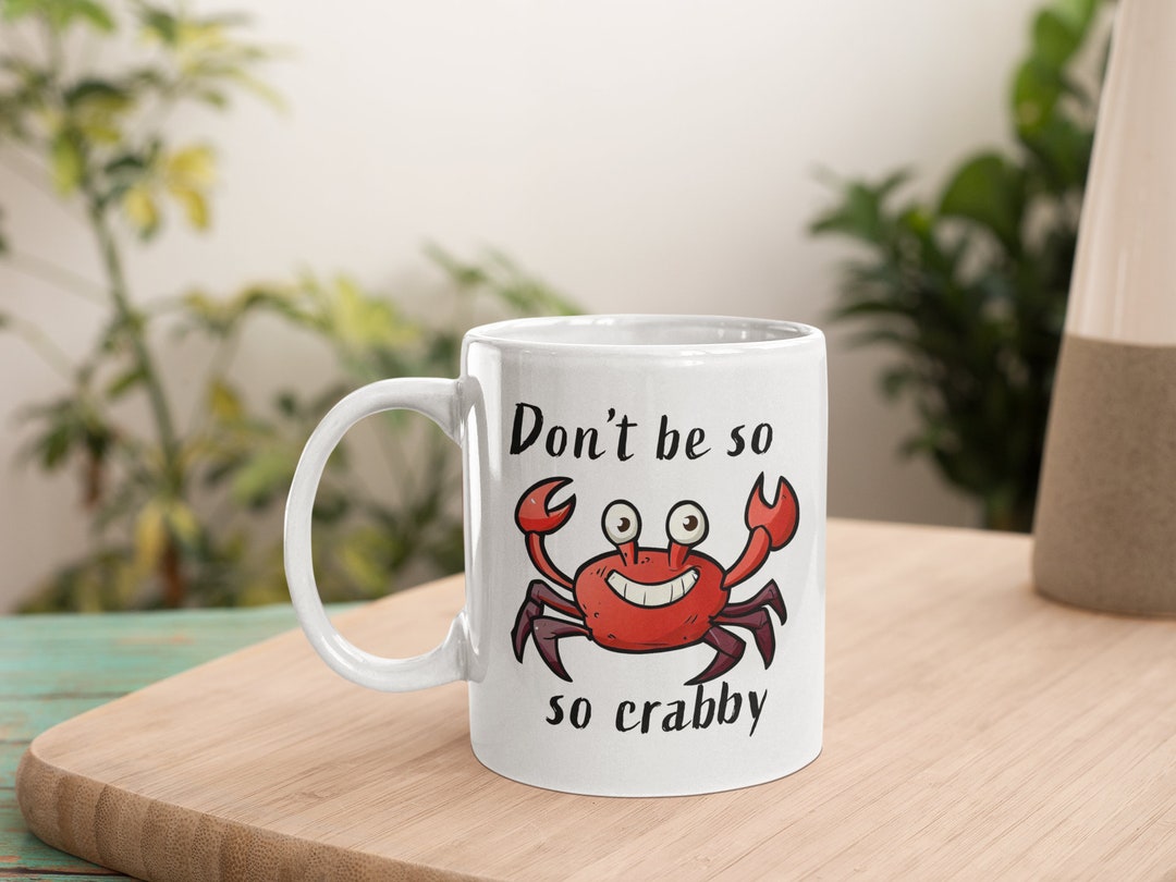 Don't Be so Crabby Mug, Stocking Stuffer, Boss Gift, Coworker Gift ...