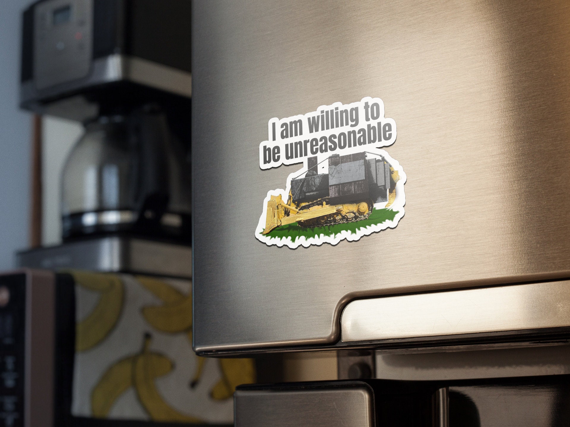 I Am Willing to Be Unreasonable Refrigerator Magnet Killdozer, 2A ...