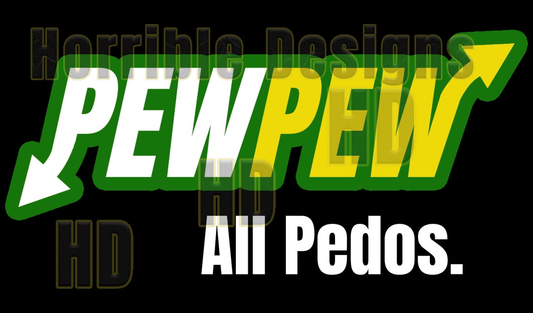 Pewpew All Pedos Png Svg Jpg File. Digital Art Download, Gift for Him ...