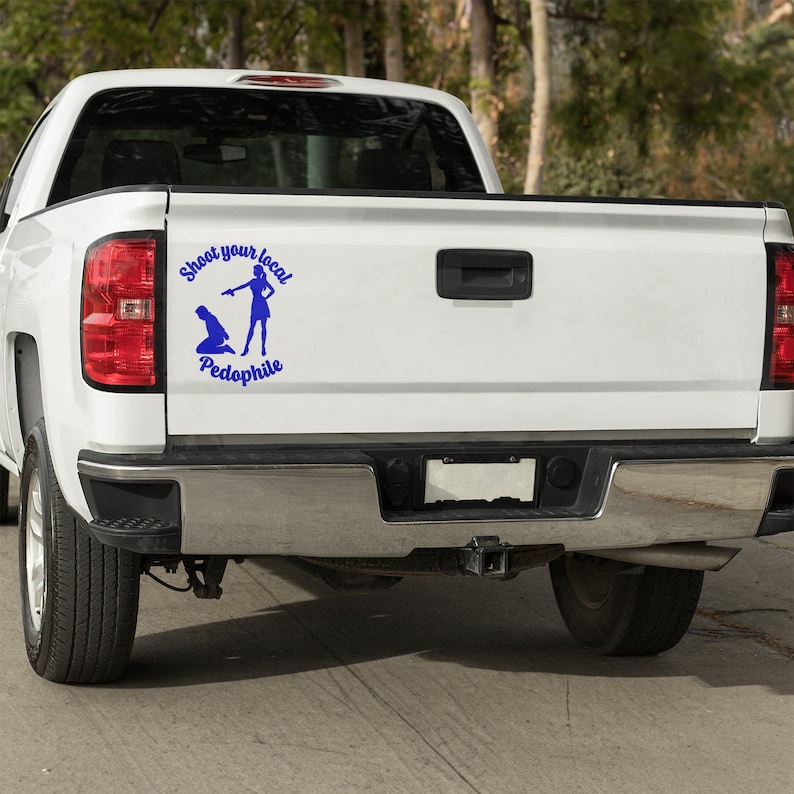 Shoot Your Local Pedophile 2 Vinyl Decal (save the Kids),unalive,truck ...