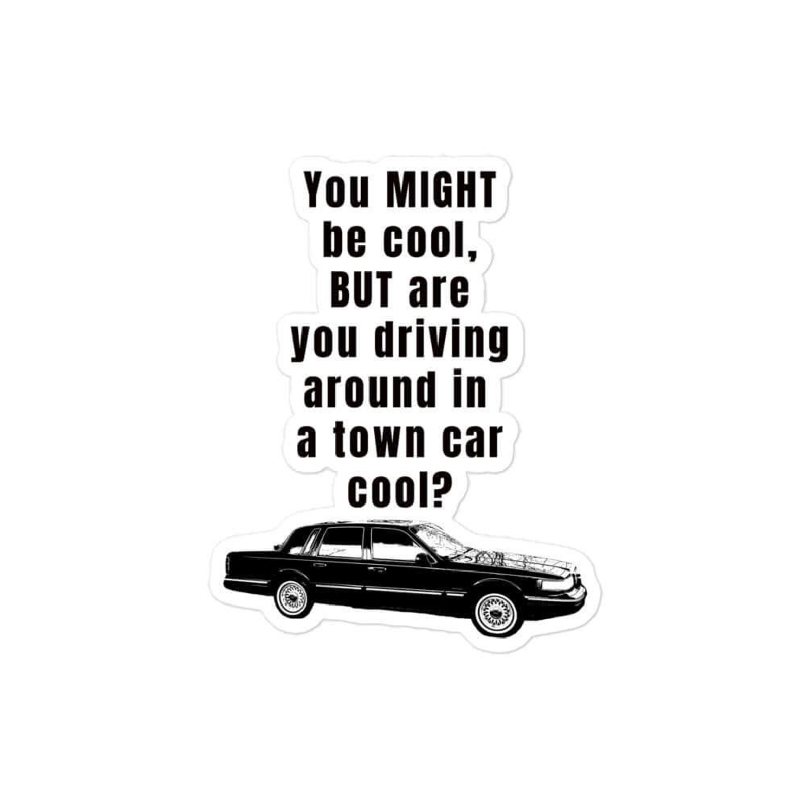 You MIGHT Be Cool, but Are You Driving Around in a Town Car Cool ...