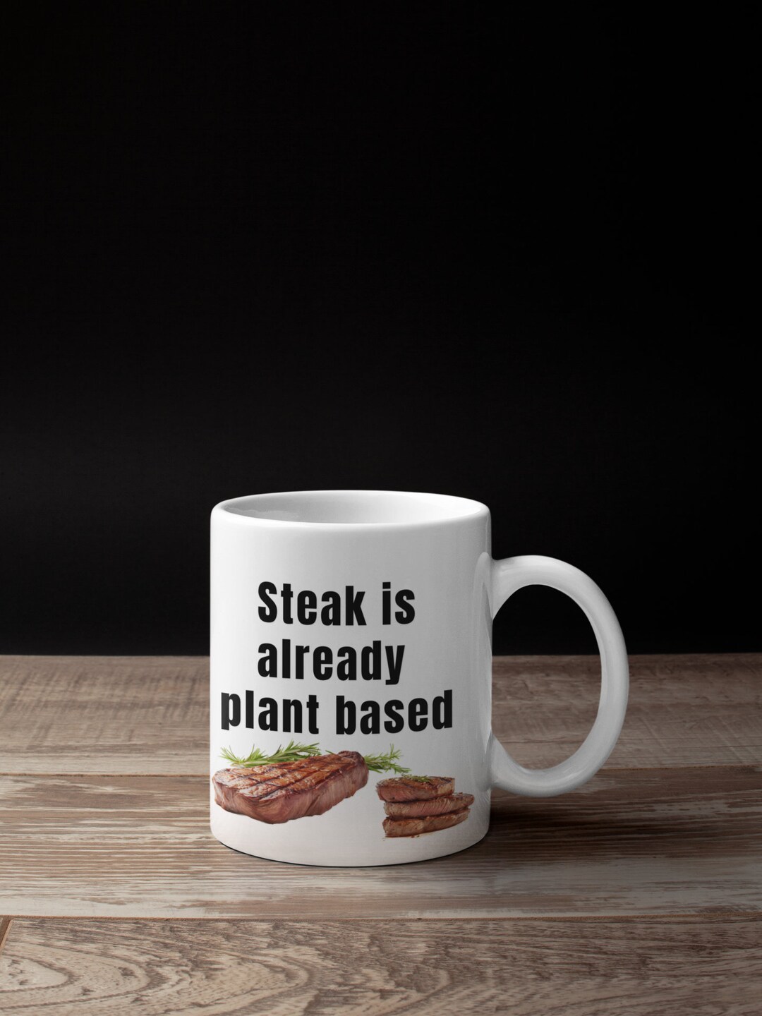 Steak is Already Plant Based Mug, Funny Coffee Mug, Funny Mugs for Men ...