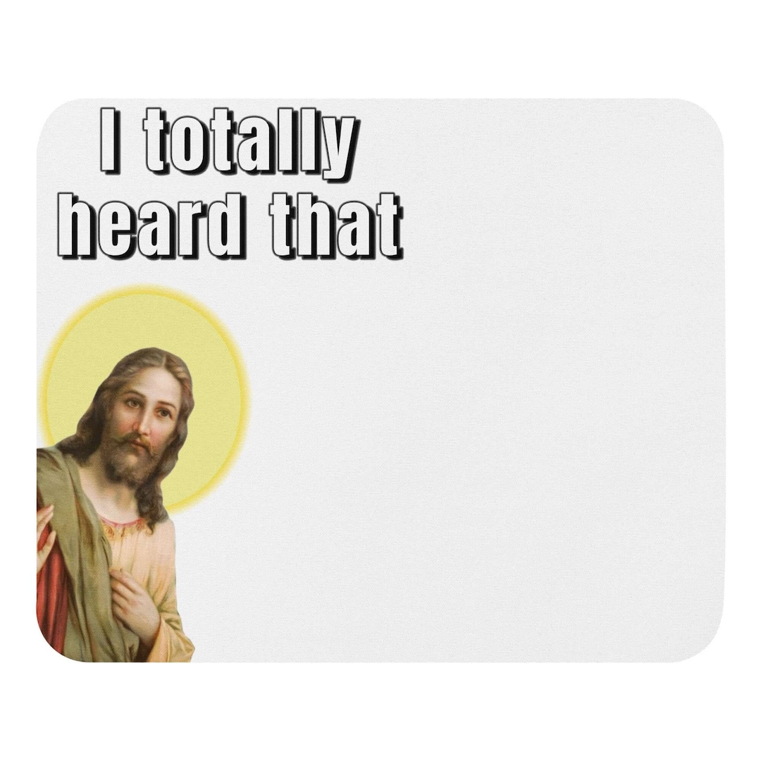 I Saw That Jesus Meme Mouse Pad, I Totally Heard That,funny Mousepad ...