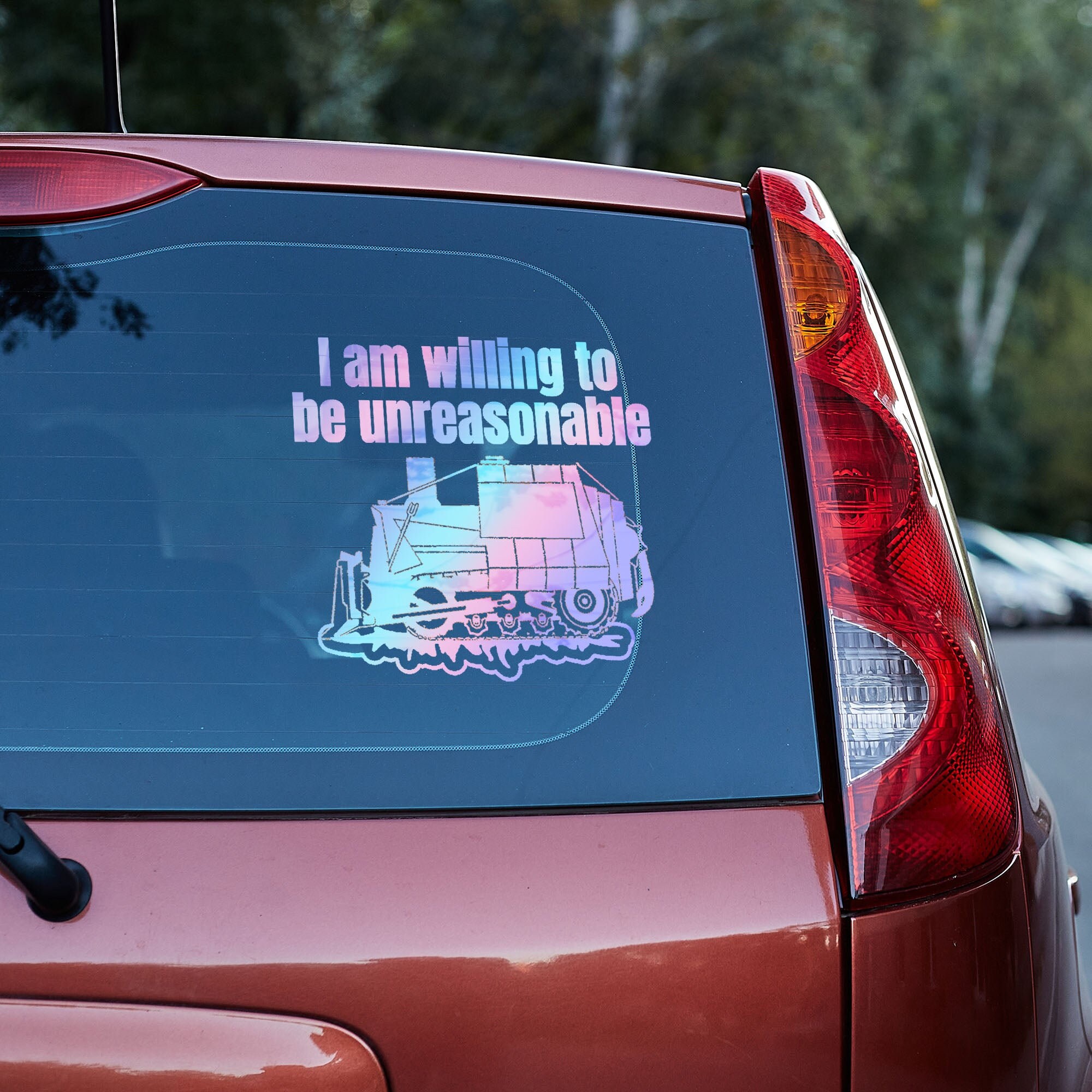 I Am Willing to Be Unreasonable Vinyl Decal Killdozer,liberty ...