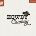 Howdy Svg, Southern Svg, Cowboy Svg, Cowgirl Svg, Texas Svg, Country ...