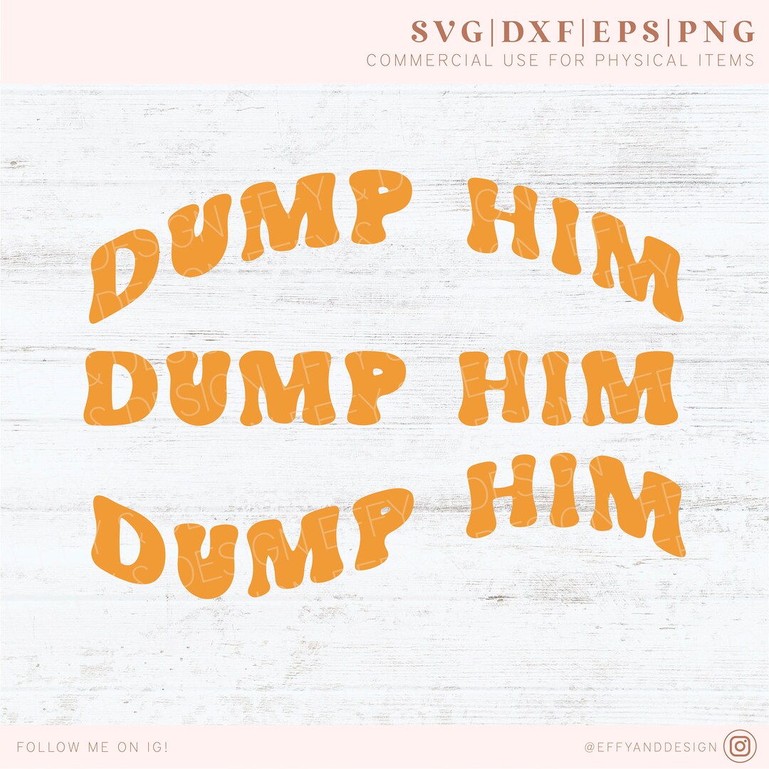 Dump Him SVG Trendy SVG Wavy Text SVG Digital Cut File Cricut Cut File ...