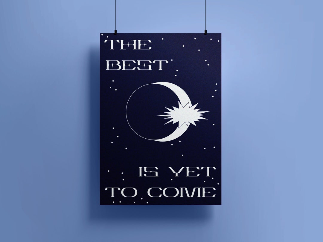 The Best is yet to Come Poster - Etsy