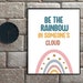 Be the Rainbow in Someone's Cloud Boho Motivational Wall Art Decor ...