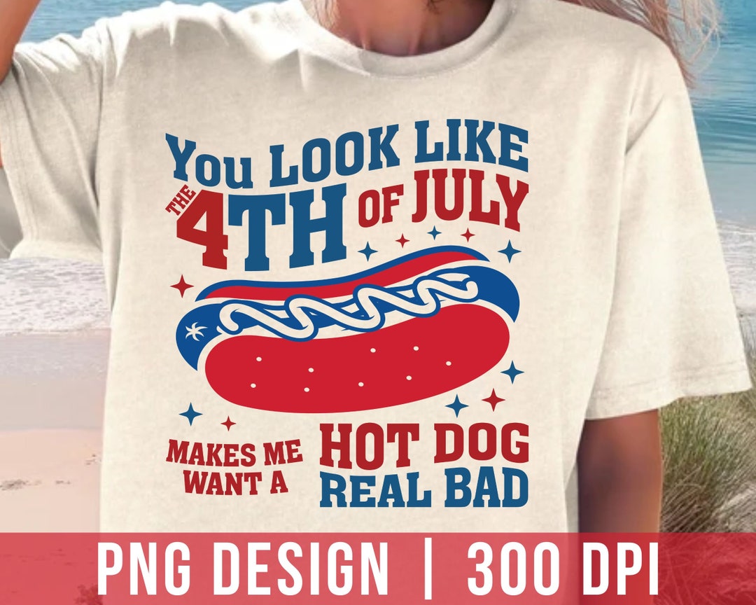 Look Like 4rth of July Png, American Hot Dog Png, Funny 4rth of July ...