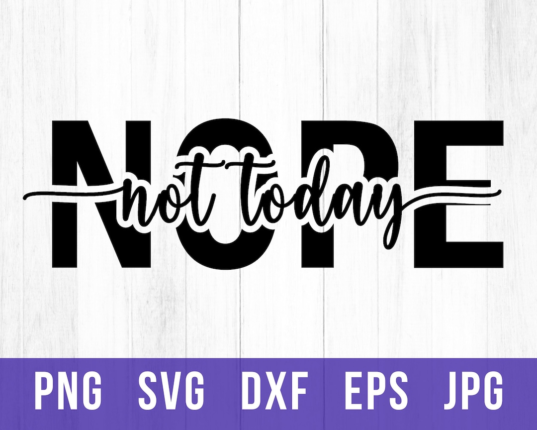 Nope Not Today SVG, Nope Not Today PNG, Wine Glass Svg, Tee Shirt SVG ...