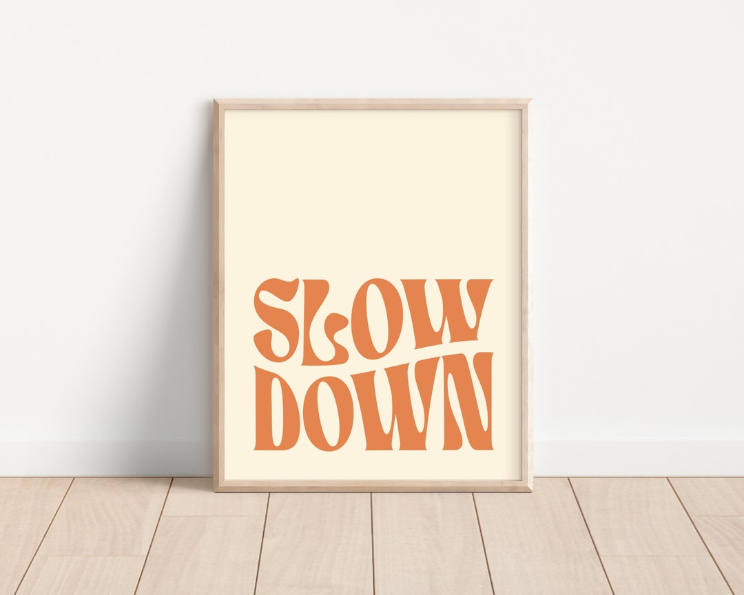 Retro Slow Down Poster, Slow Down Quote Wall Print, Trendy 70's Poster ...